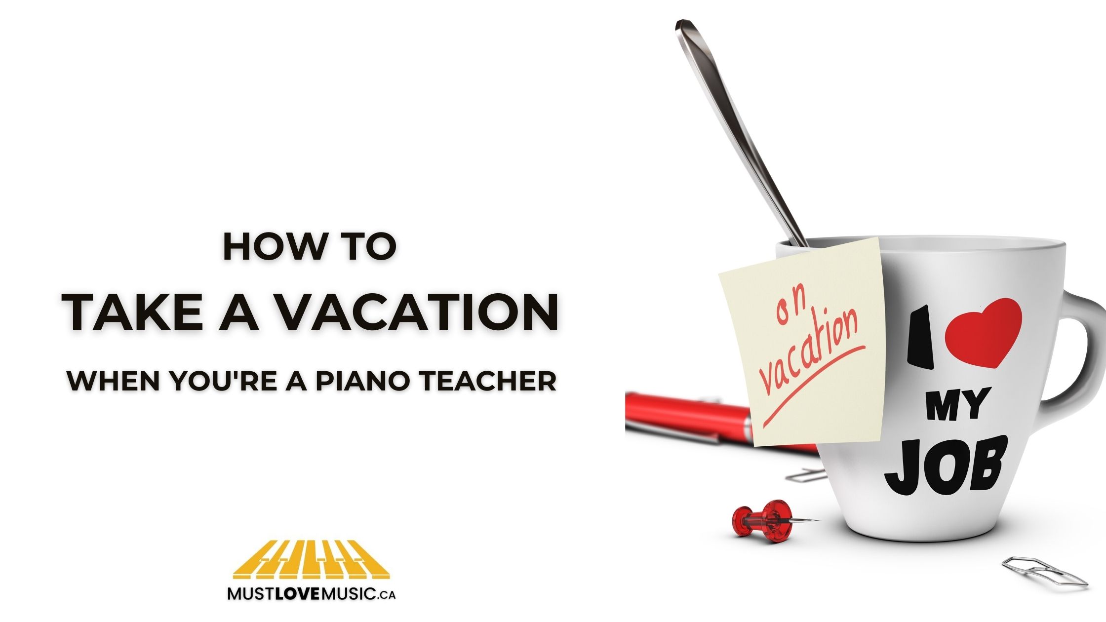 How To Take A Vacation When You’re A Piano Teacher