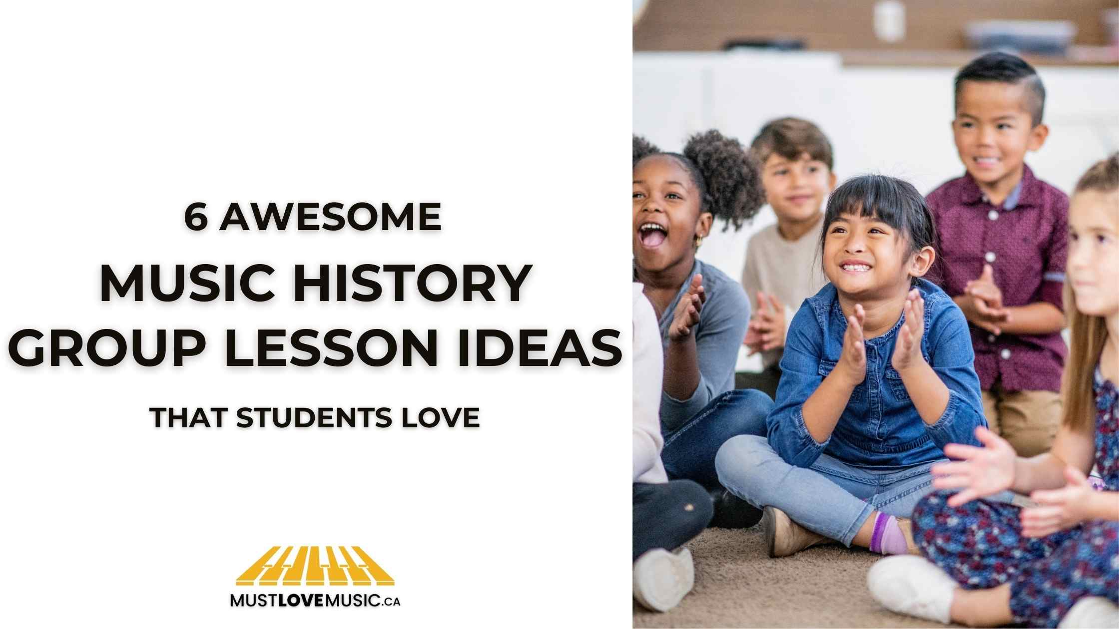 6 Awesome Music History Group Lesson Ideas That Students Love